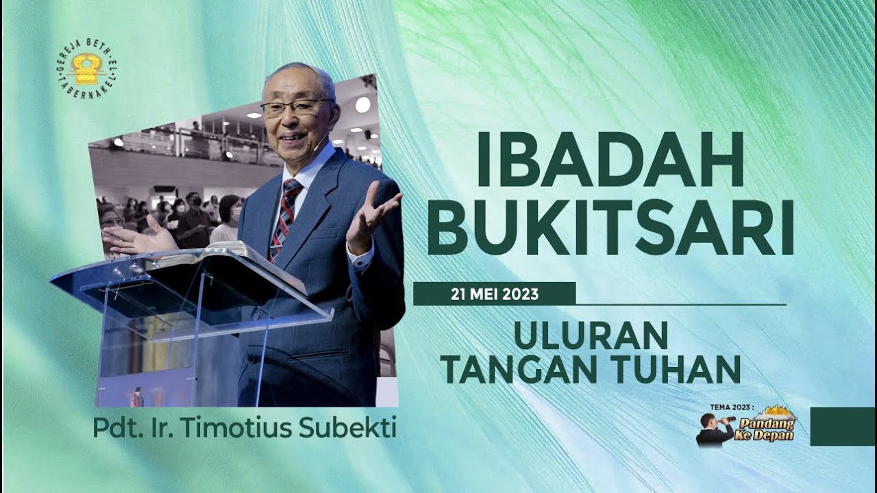 Pdt. Ir. Timotius Subekti - ULURAN TANGAN TUHAN - 21.05.2023 - IBADAH ...