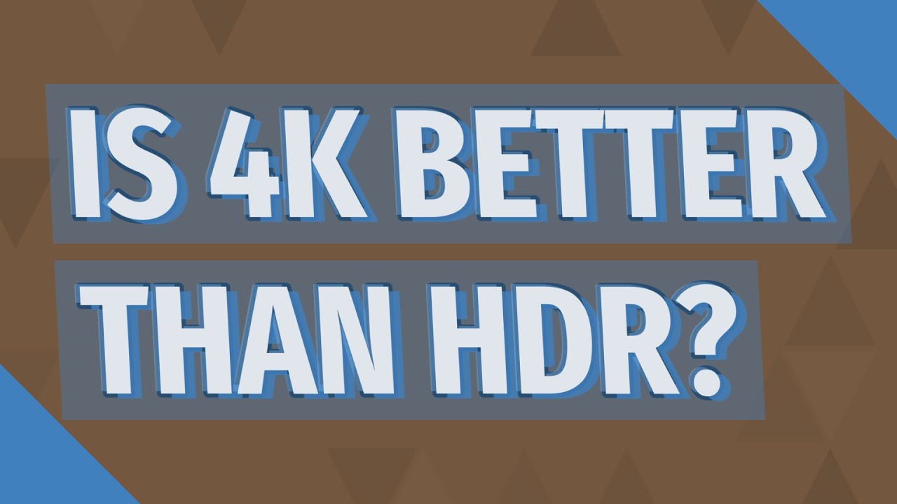 Is 4k Better Than HDR YouTube