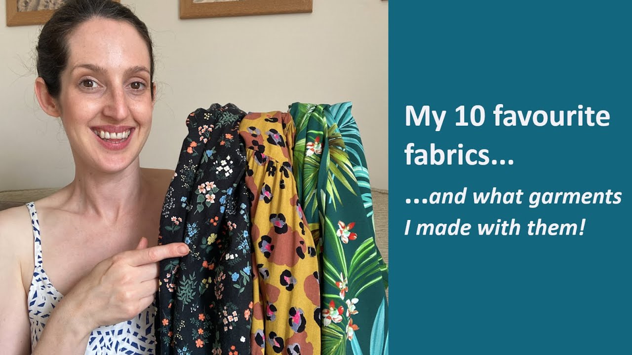 My 10 favourite fabrics and what garments I made with them! - YouTube