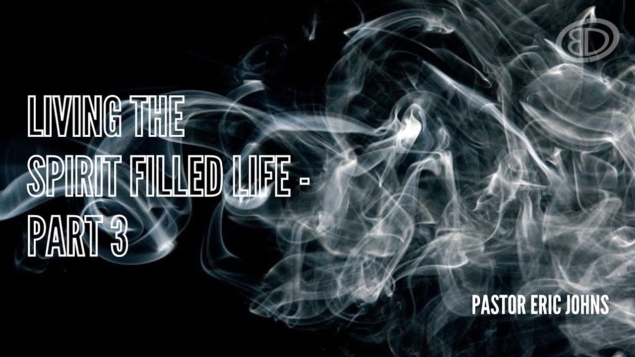 Sunday Service | "Living the Spirit Filled Life - Part 3" | Pastor Eric ...