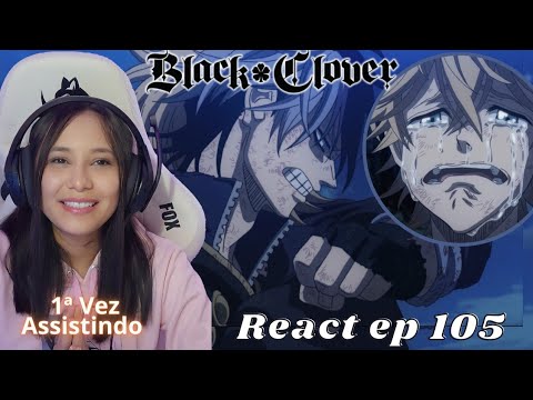 REACT BLACK CLOVER EP 105 | LUCK ESTÁ DE VOLTA | QUE LINDA ESSA AMIZADE ...