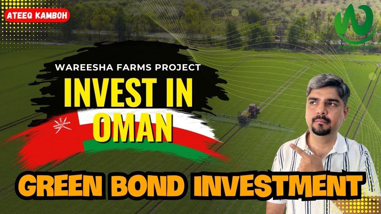 Green Bond Investment Oman | Agricultural Investment Opportunities | Ateeq Kamboh - YouTube