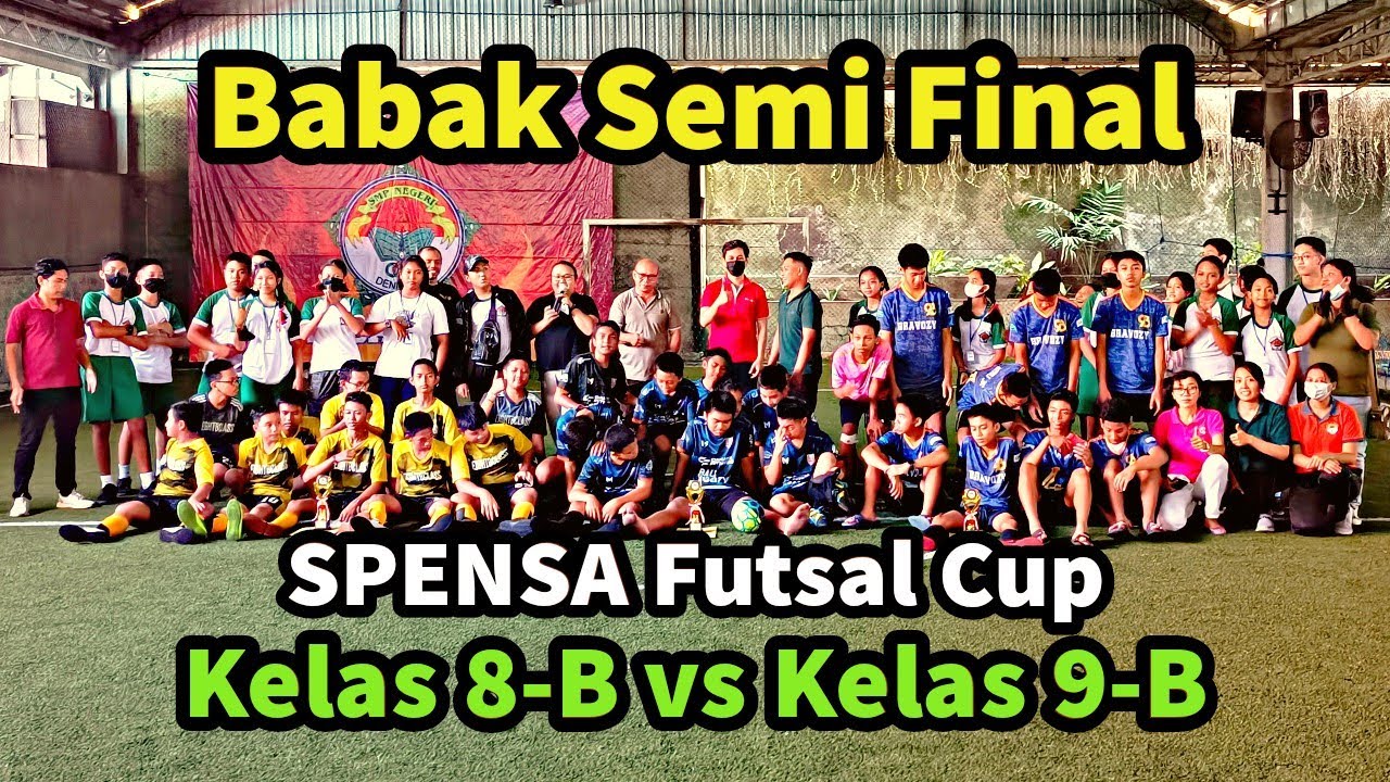 Semi Final SPENSA Futsal Cup Kelas 8-B vs 9-B SMP Negeri 1 Denpasar ...