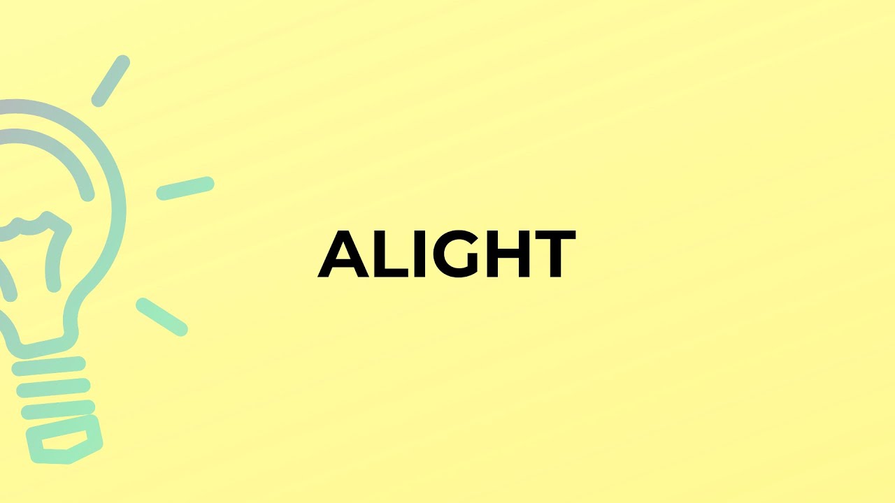 What is the meaning of the word ALIGHT? - YouTube