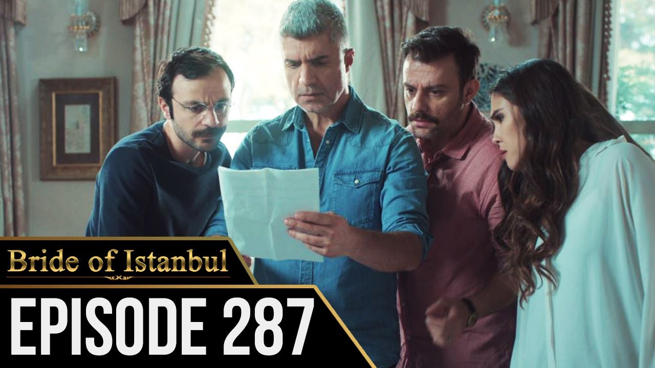 Bride of Istanbul - Episode 287 (English Subtitles) | Istanbullu Gelin ...