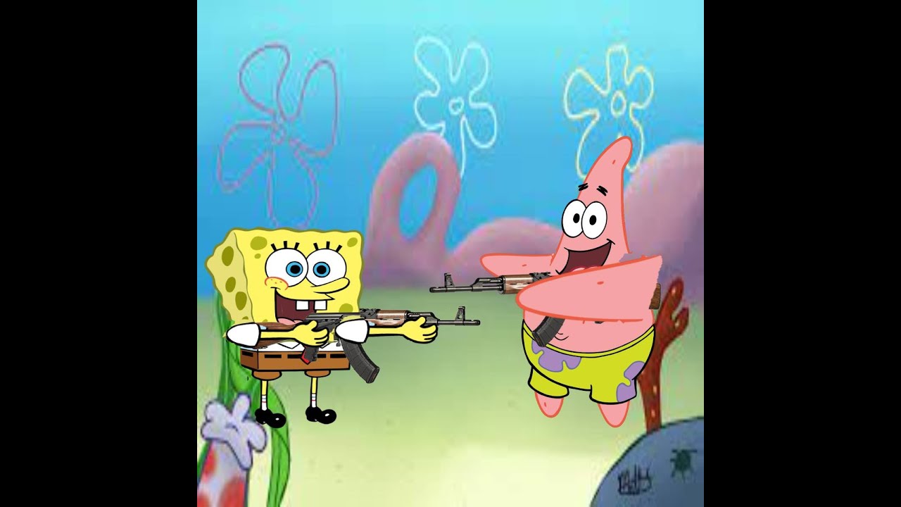 Spongebob and Patrick have a Ak 47 - YouTube