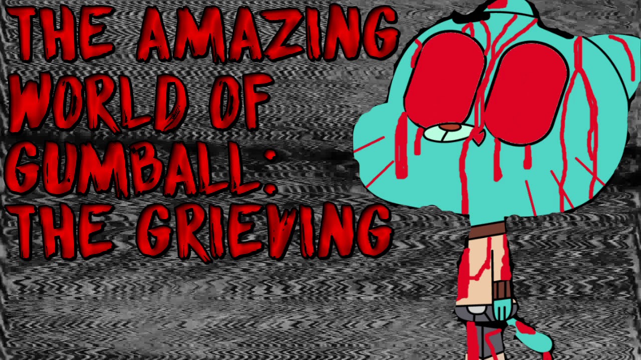 The Amazing World Of Gumball Creepypasta: The Grieving - YouTube