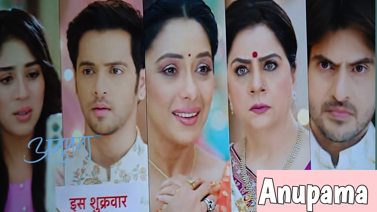 Anupama serial promo:Moti baa ki baat sunakar prem, rahi, anupama hue ...