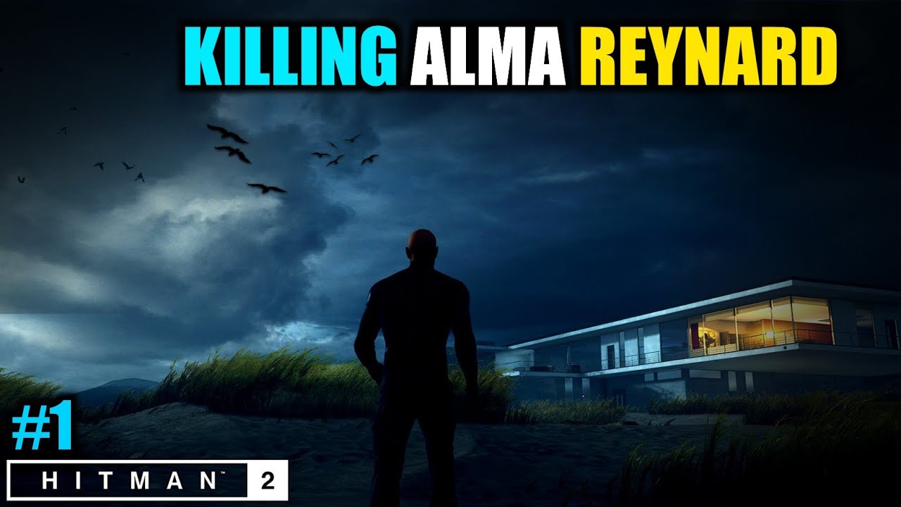 Can I Kill Alma Reynard | Hitman 2 Gameplay #1 | M-S-H Gaming World ...