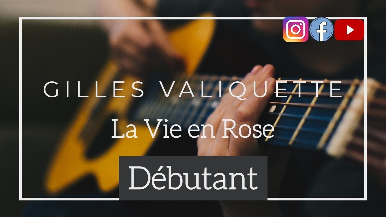 Gilles Valiquette - La Vie en Rose (Cours de Guitare Acoustique) - YouTube