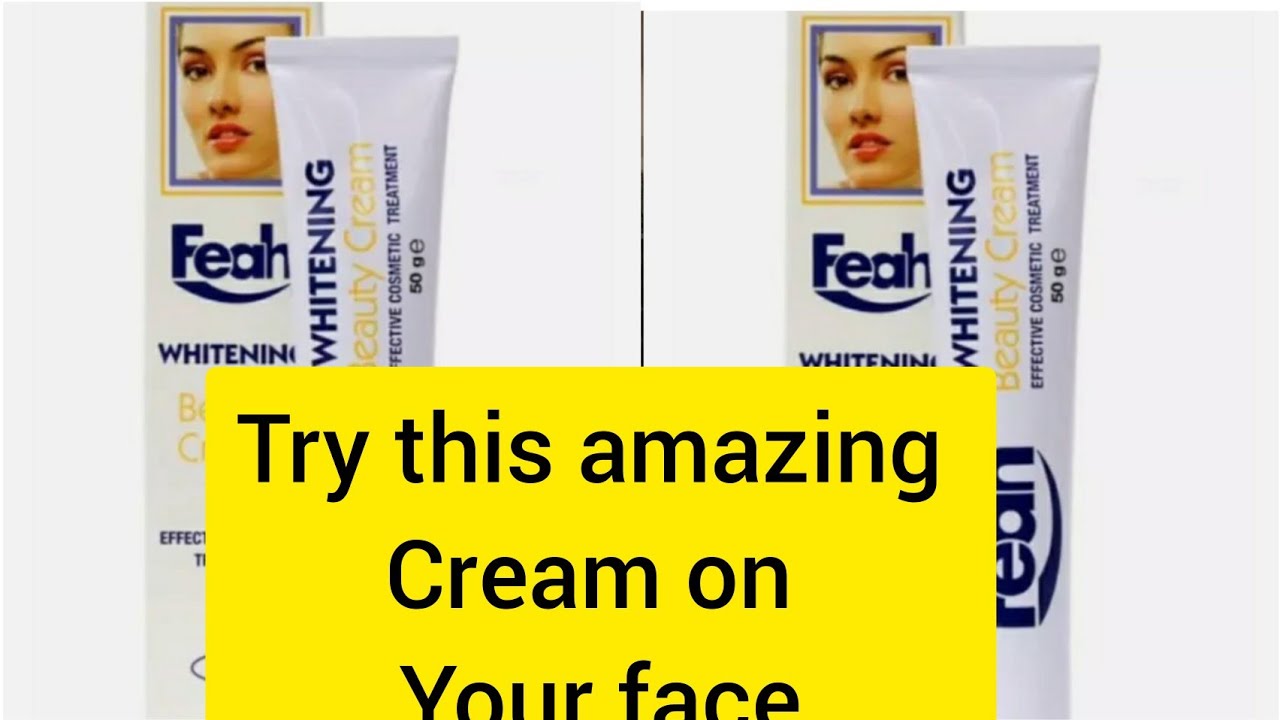 FEAH WHITENING BEAUTY CREAM THE EFFECTIVE COSMETIC TREATMENT - YouTube