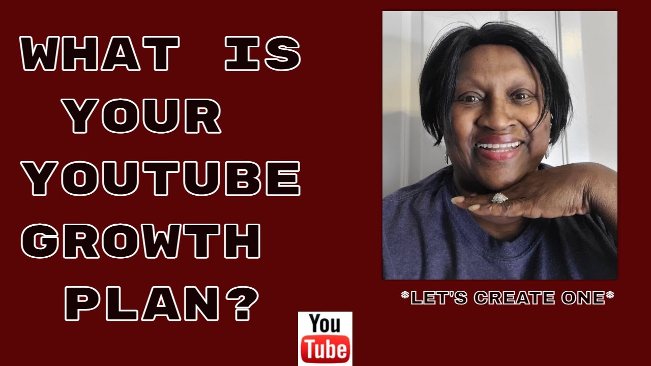 WHAT IS YOUR YOUTUBE GROWTH PLAN? DID YOU KNOW THAT YOU NEED ONE? LET ...