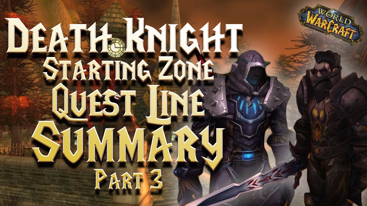 DEATH KNIGHT Starting Zone Explained - Quest lore Summary Part 3 ...