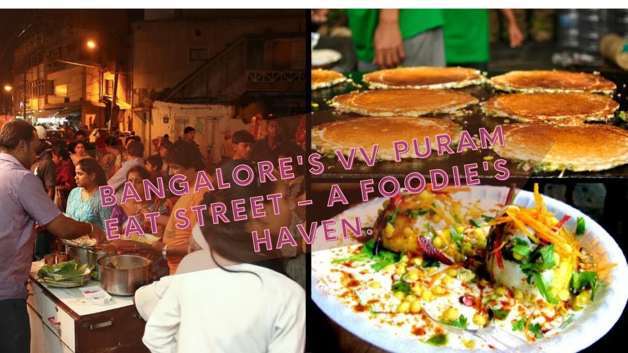 Enjoy the Magic of Bangalore Street food at VV Puram Food Street ...
