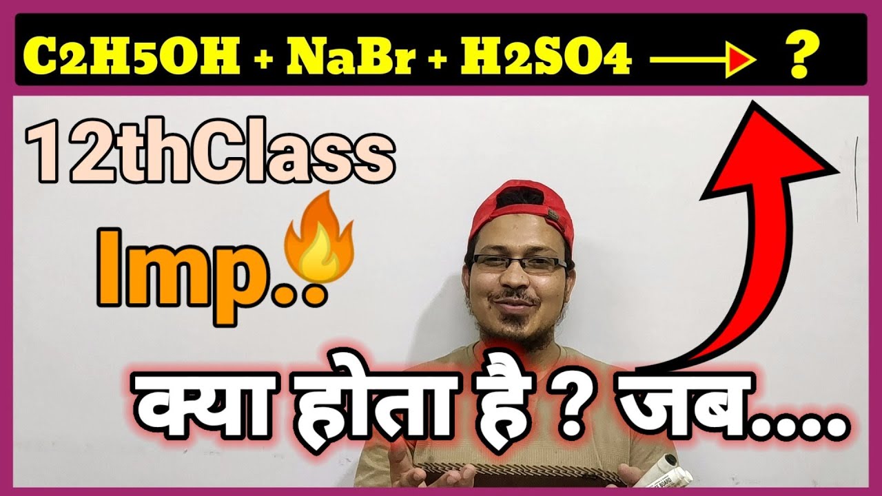 ethanol reacts with NaBr and Conc.H2SO4||ethanol ki kriya sodium ...