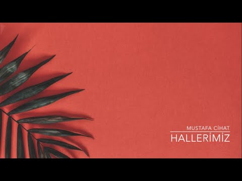 MUSTAFA CİHAT / HALLERİMİZ