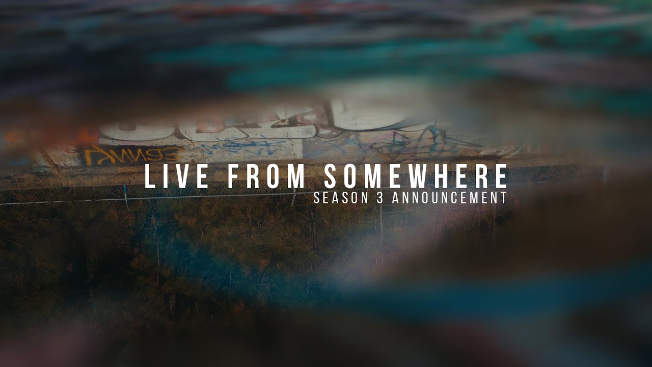 LIVE FROM SOMEWHERE // SEASON 3 ANNOUNCEMENT - YouTube