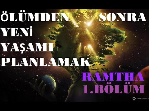Ölüm Sonrası (VECİT KATINDA) Yeni Yaşamı Planlamak! 1.BÖLÜM RAMTHA