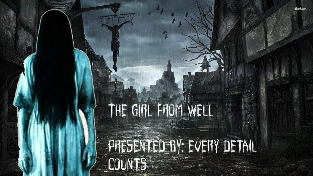 THE GIRL FROM THE WELL - A HORROR STORY BASED ON TRUE EVENTS - EVERY ...