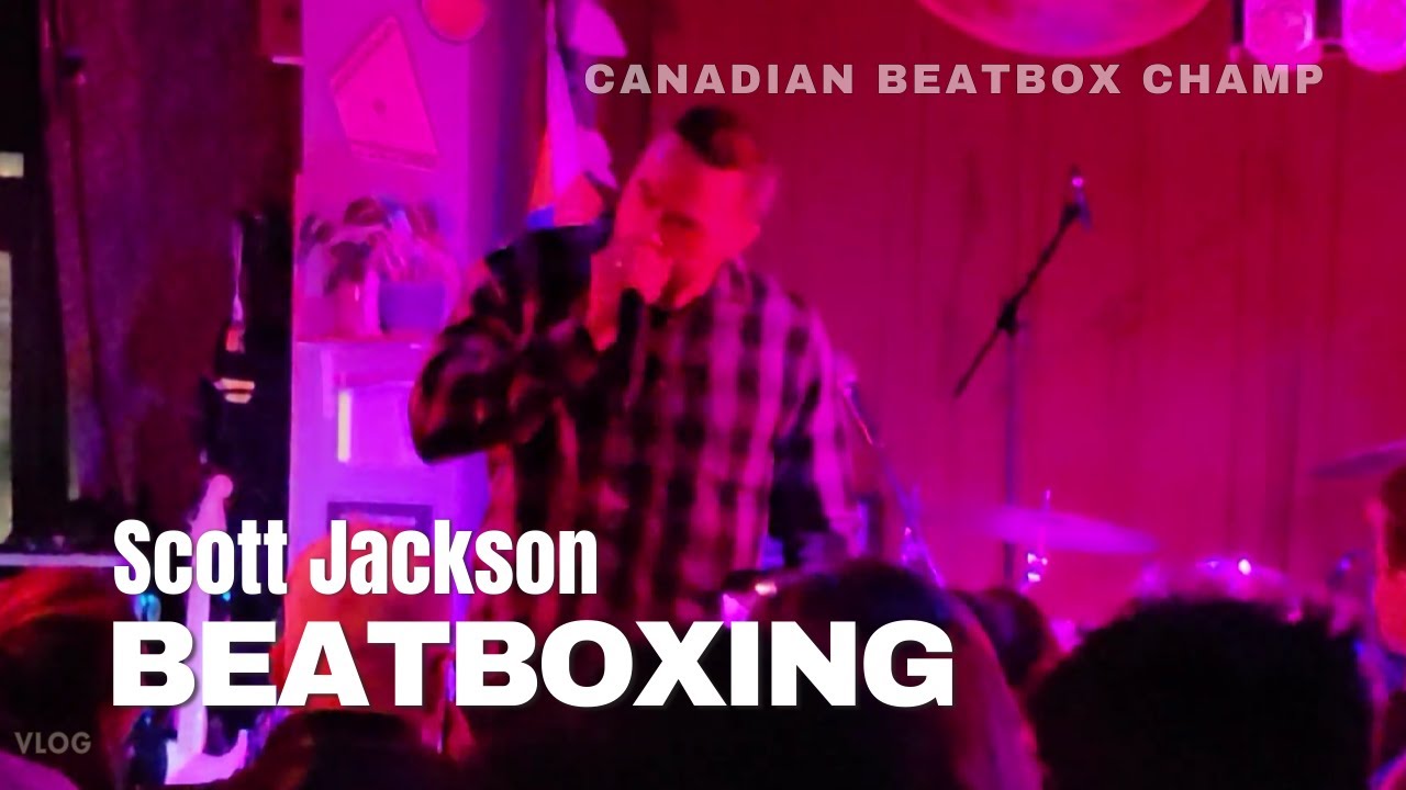 Scott Jackson - Canadian Beatbox Champ - beatboxing @ DROM Taberna ...