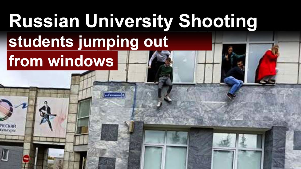 Russian University Shooting Leaves 8 dead, Students jumping out of ...