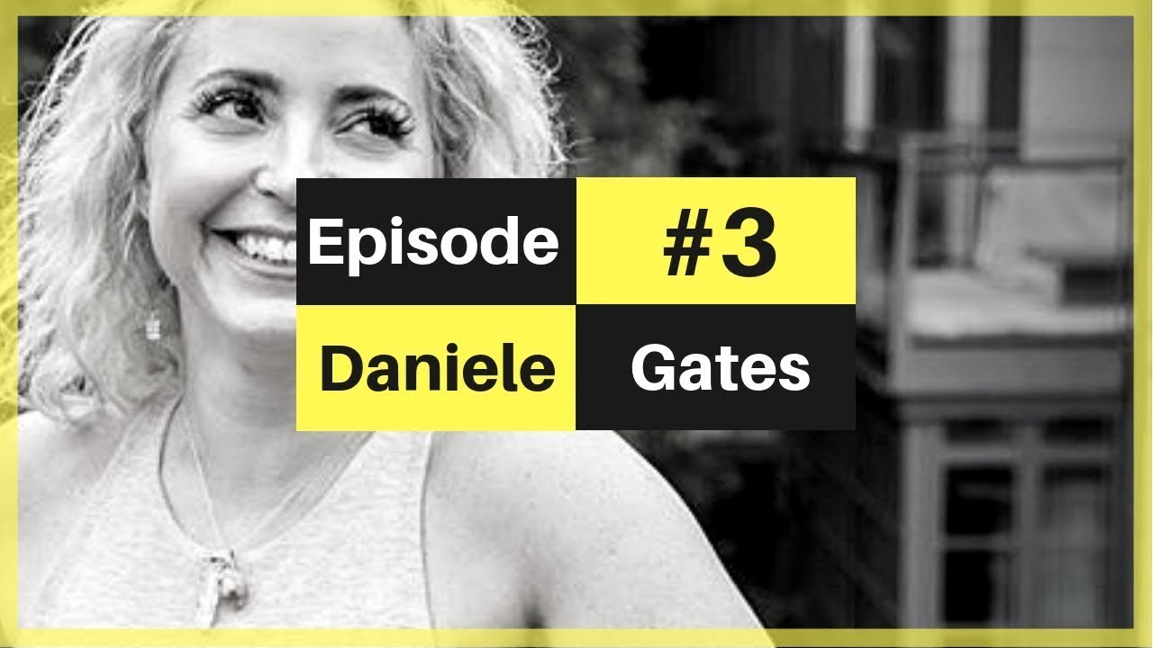 Episode #3 - Daniele Gates - Turning a passion for Yoga & Wellness Into ...