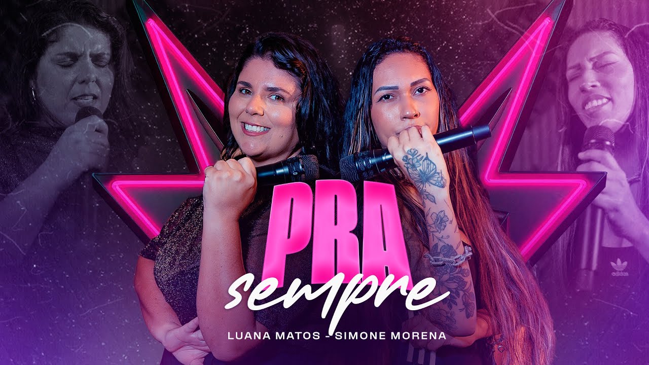 Luana Matos, @SimoneMorenaoficial - Pra Sempre - YouTube