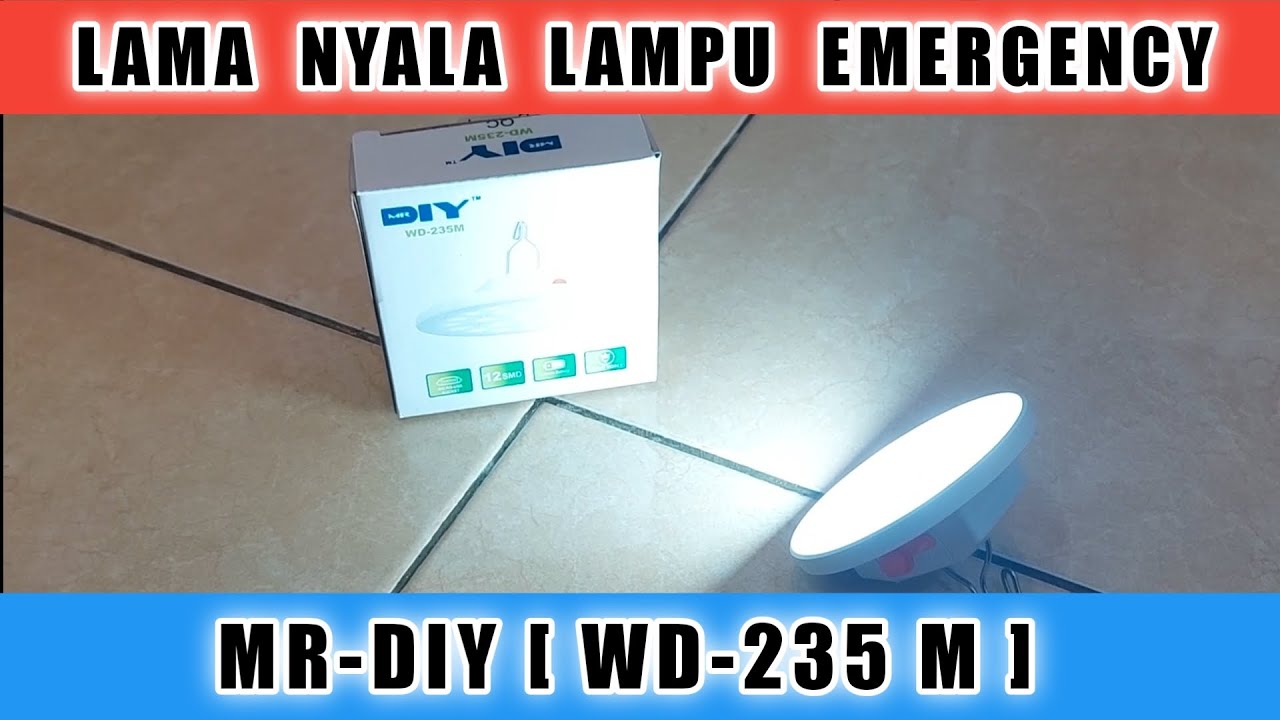 BERAPA LAMA LAMPU EMERGENCY MR DIY WD 235 M INI MENYALA - YouTube