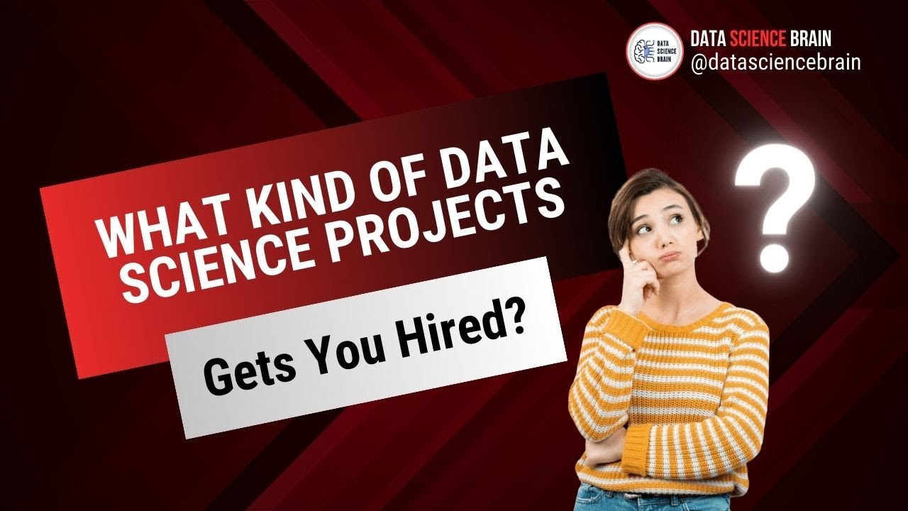 What Kind Of Projects Will Get You Hired in Data Science [Must Watch ...