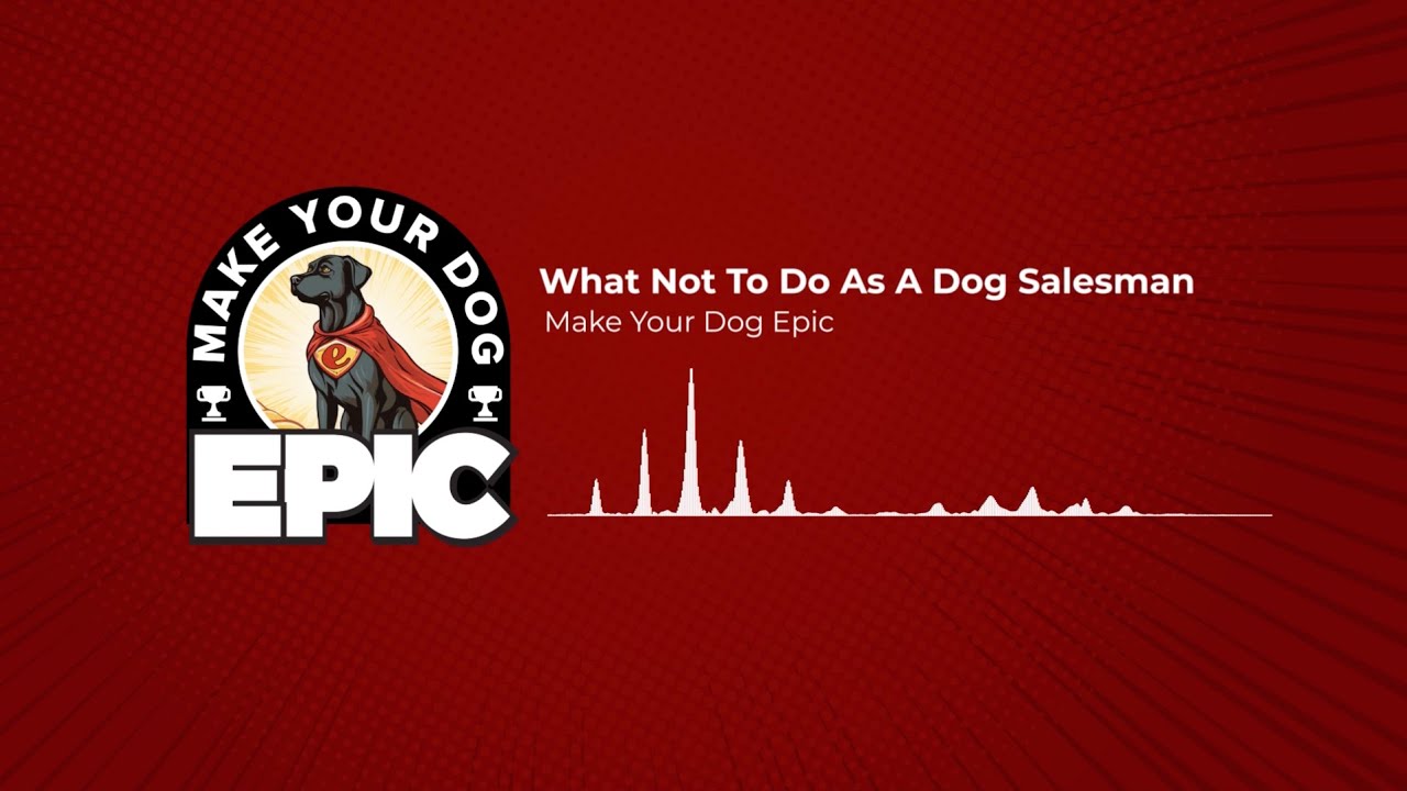 Tulsa Dog Training | What Not To Do As A Dog Salesman | MakeYourDogEpic ...