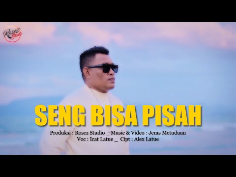 SENG BISA PISAH - ICAT LATUE ( Official MV )