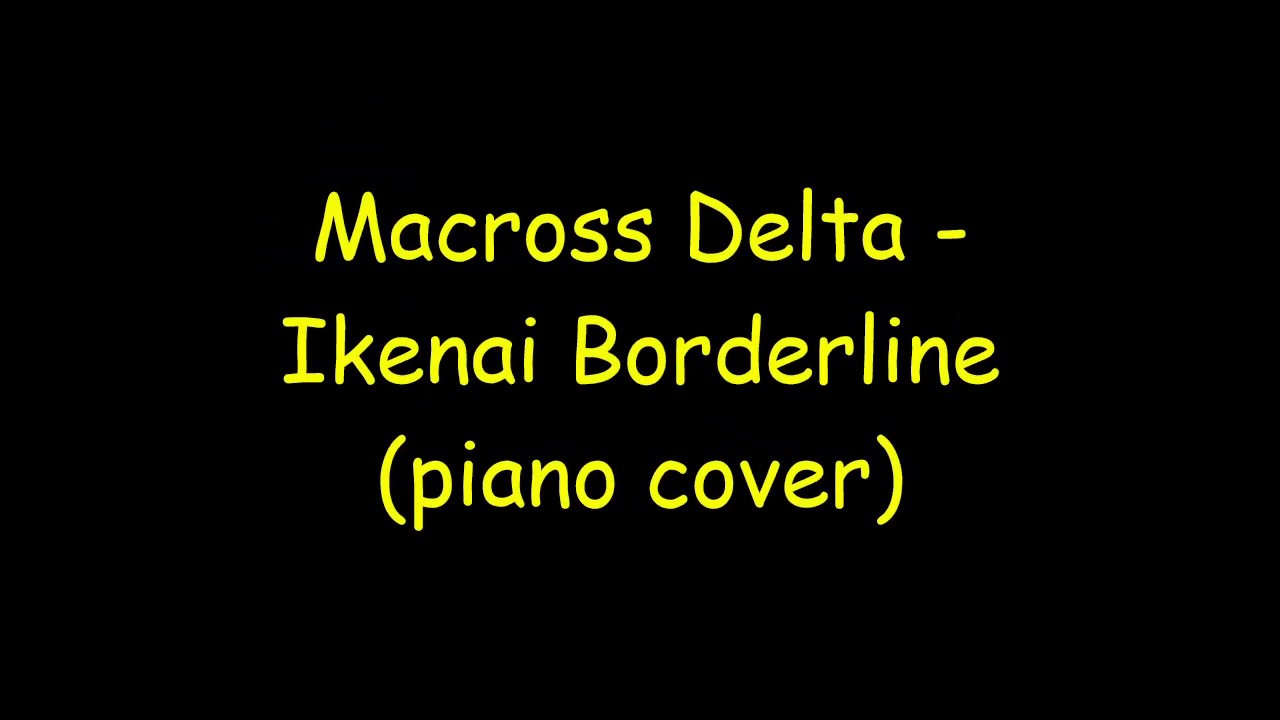 Macross Delta - Ikenai Borderline (piano cover) - YouTube