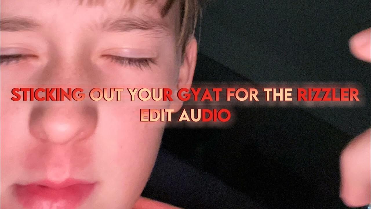 Sticking Out Your Gyat For The Rizzler Edit Audio - YouTube