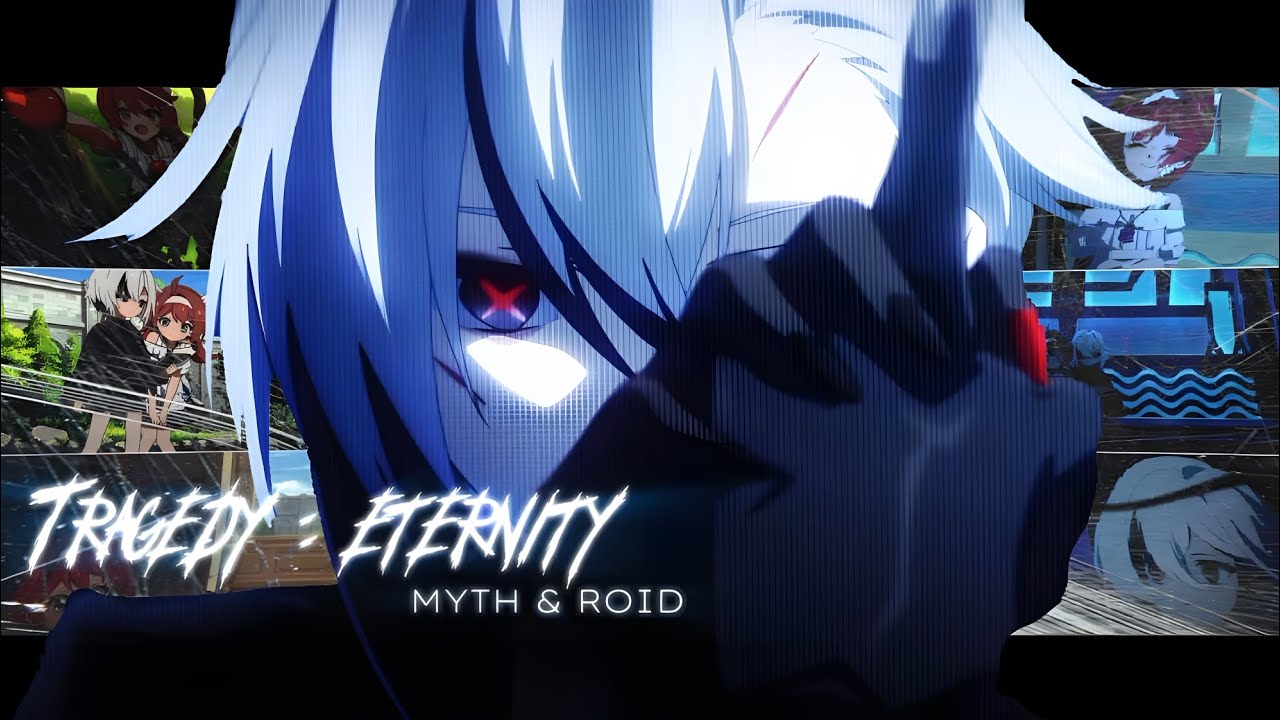 【複合MAD/AMV】TRAGEDY:ETERNITY - MYTH & ROID | Special 2K subscribers ...