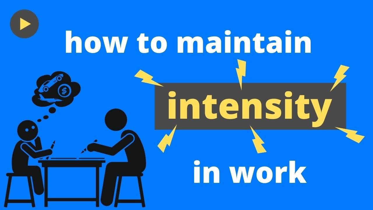 How to Maintain Intensity in Work - YouTube