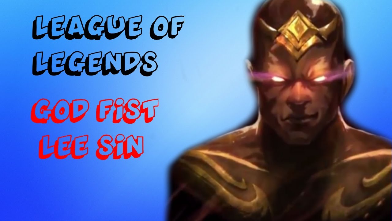 GOD FIST LEE SIN! (League of Legends God Fist Lee Sin Gameplay) - YouTube