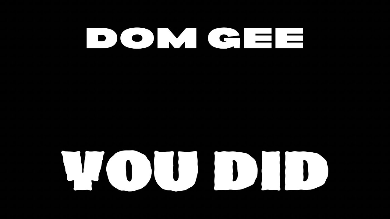 YOU DID - DOM GEE #TWO - YouTube