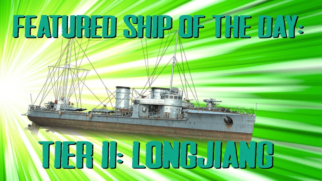 Featured Ship of the Day: Tier II: Longjiang | World of Warships ...
