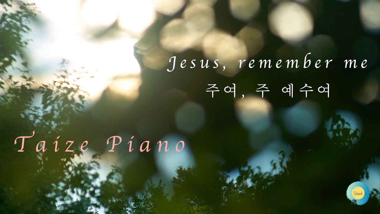 Taize Piano _ Jesus, remember me 떼제찬양피아노연주_ 주여, 주 예수여 - YouTube