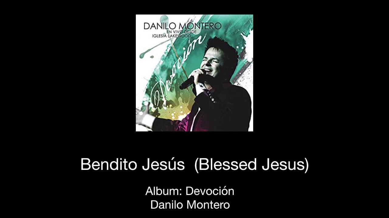 Bendito Jesús - Danilo Montero (Spanish Lyrics with English Translation ...