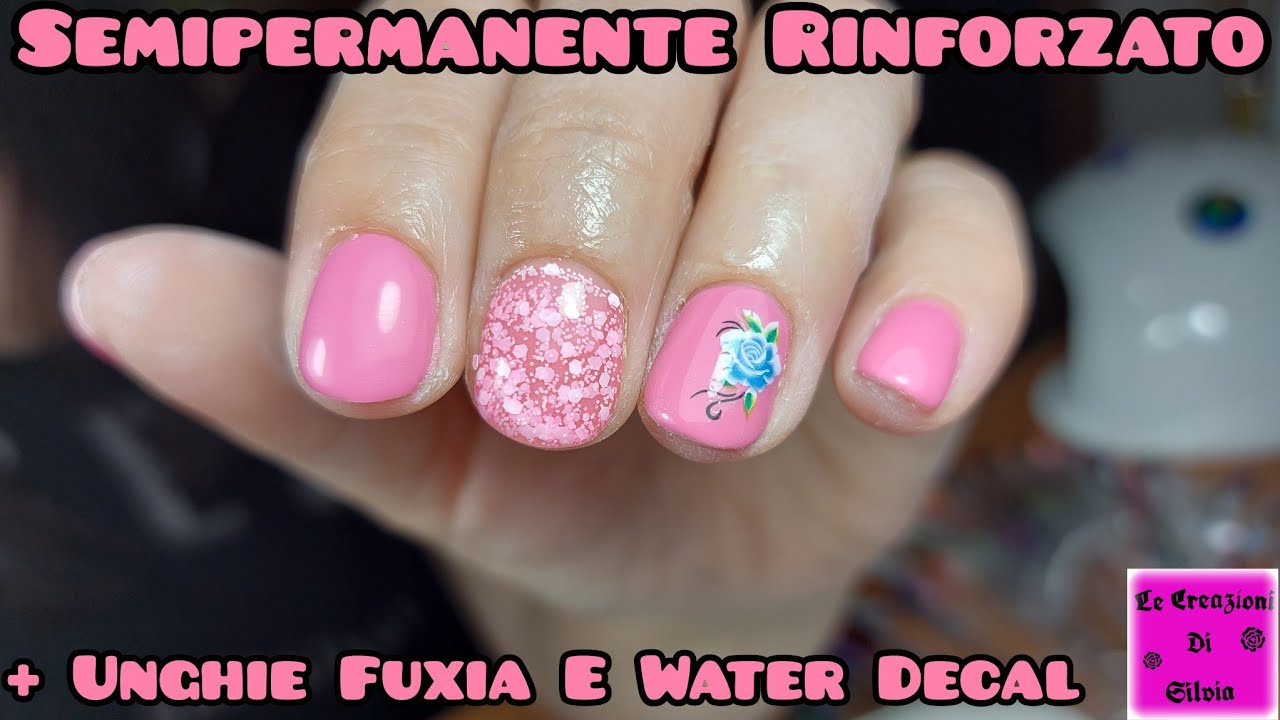 Semipermanente Rinforzato + Unghie Fuxia E Water Decal - YouTube