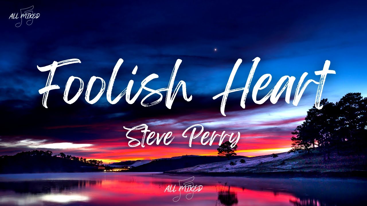 Steve Perry - Foolish Heart (Lyrics) - YouTube