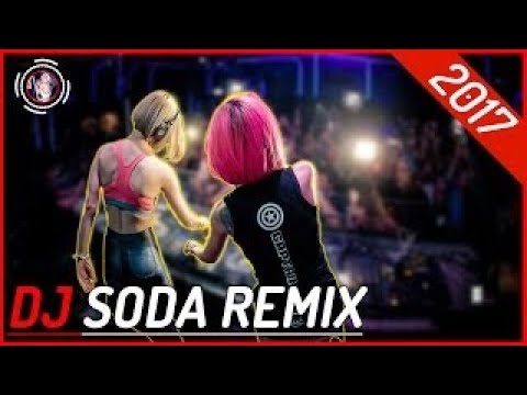 DJ SODA 2017 Nonstop Dance cute remix #1 | DJ soda Remix 2016 - YouTube