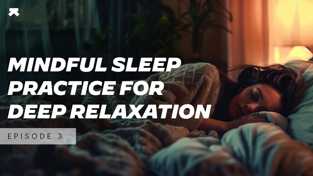 Mindful Sleep Practices for Deep Rest and Relaxation - YouTube