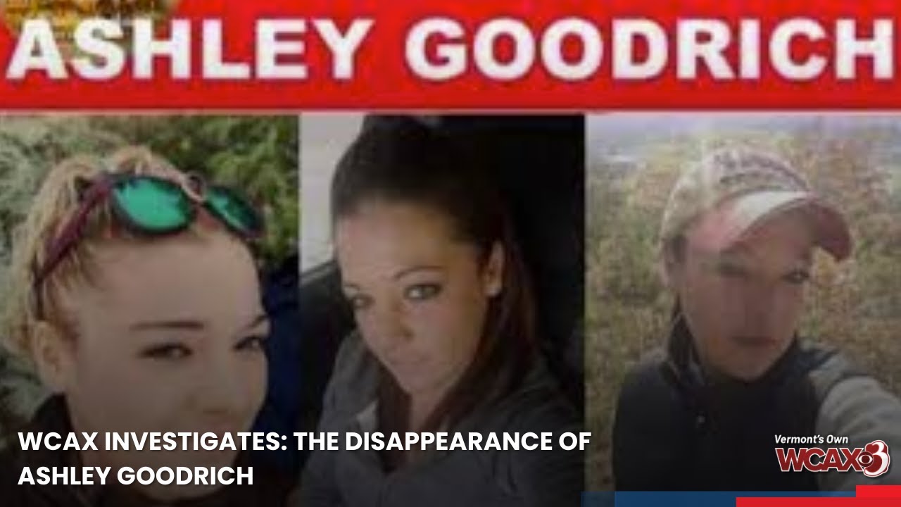 WCAX Investigates: The disappearance of Ashley Goodrich - YouTube