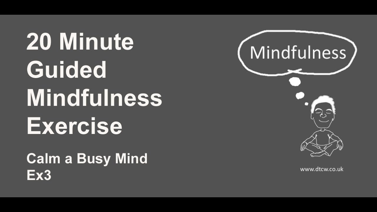 New 20 Minute Guided Mindfulness Exercise Calm A Busy Mind Youtube