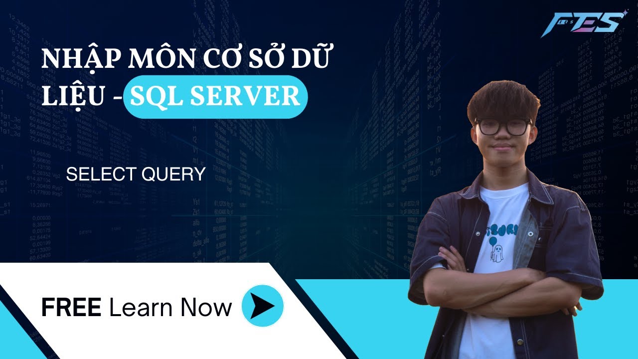 SQL Server - Nhập Môn Cơ Sở Dữ liệu - Buổi 5: SELECT Với FROM – Truy ...