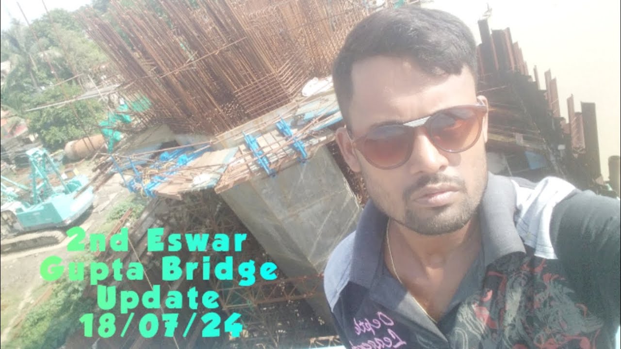 2nd Eswar Gupta Bridge Update 18/07/24 | Kalyani Bridge | 2nd Eswar ...