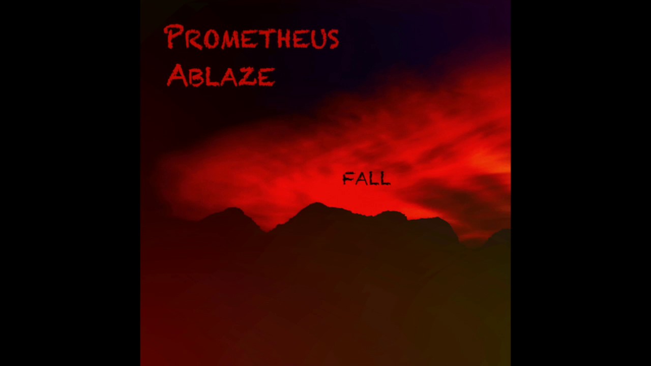Prometheus Ablaze - Fall - YouTube