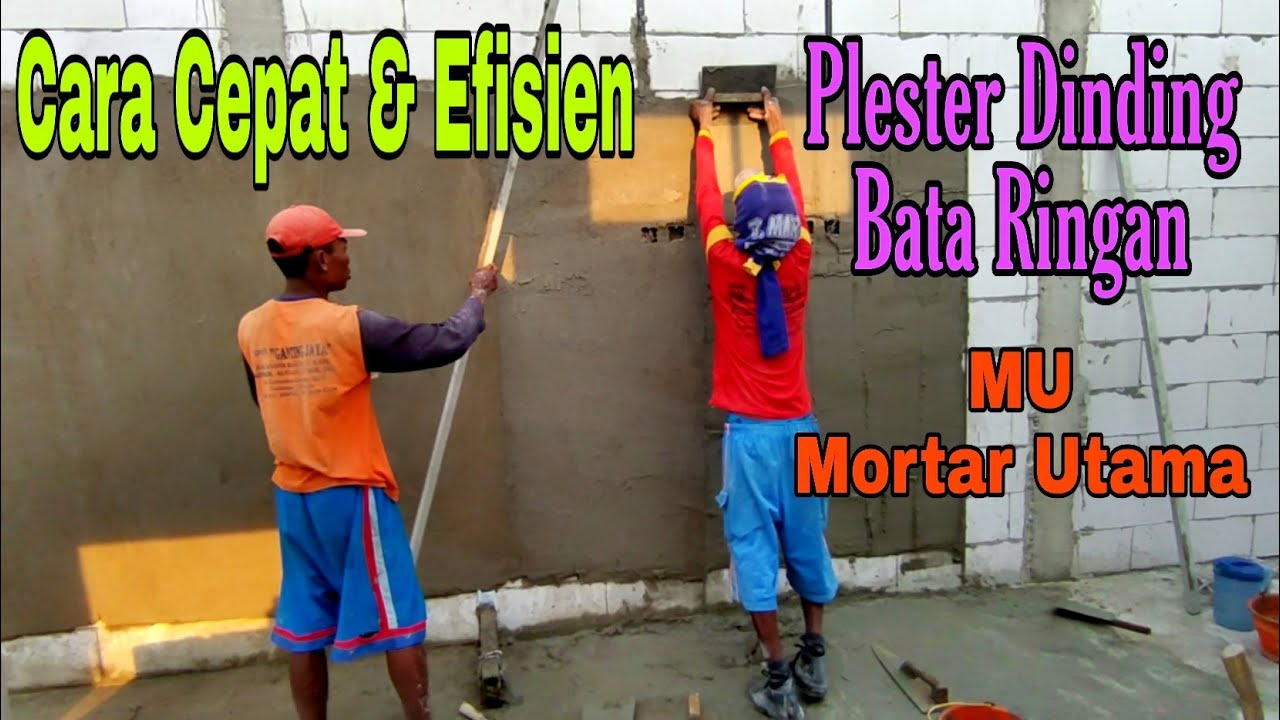 Cara Cepat Dan Efisien Plester Dinding Bata Ringan Dengan MU Mortar ...